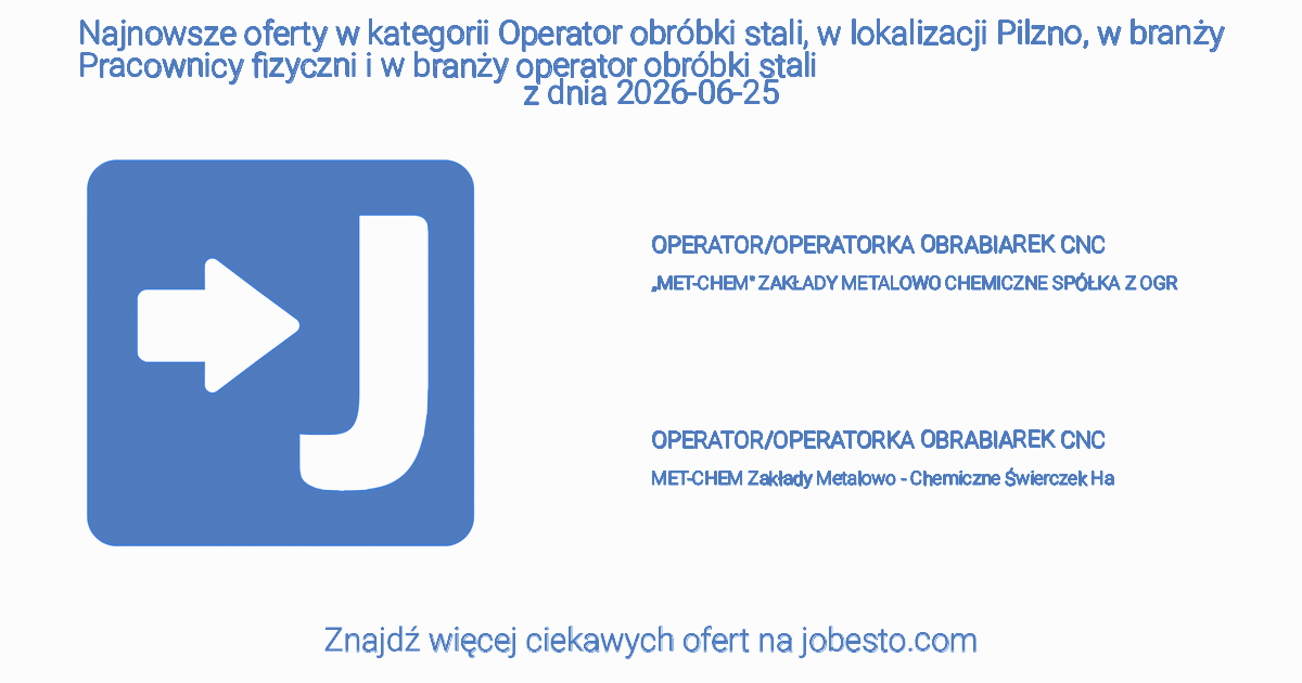 Oferty pracy operator obróbki stali pilzno pracownicy fizyczni | Jobesto