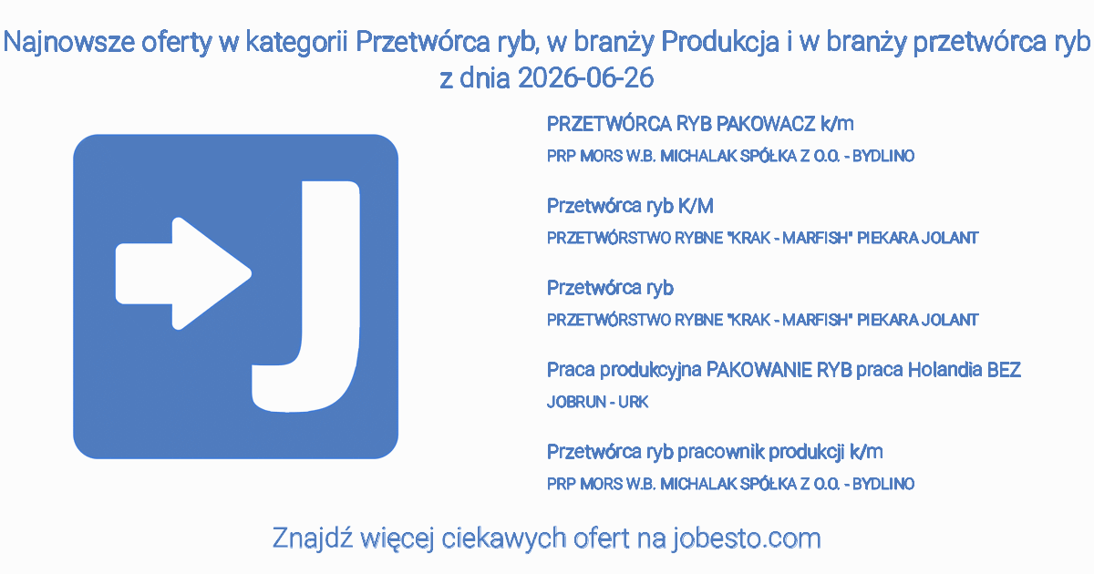 Oferty pracy przetwórca ryb produkcja | czerwiec 2026 | 4215 | Jobesto