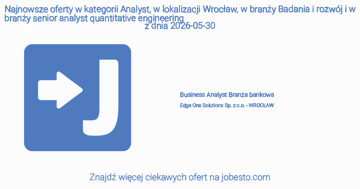 Praca senior analyst quantitative engineering wrocław | Jobesto